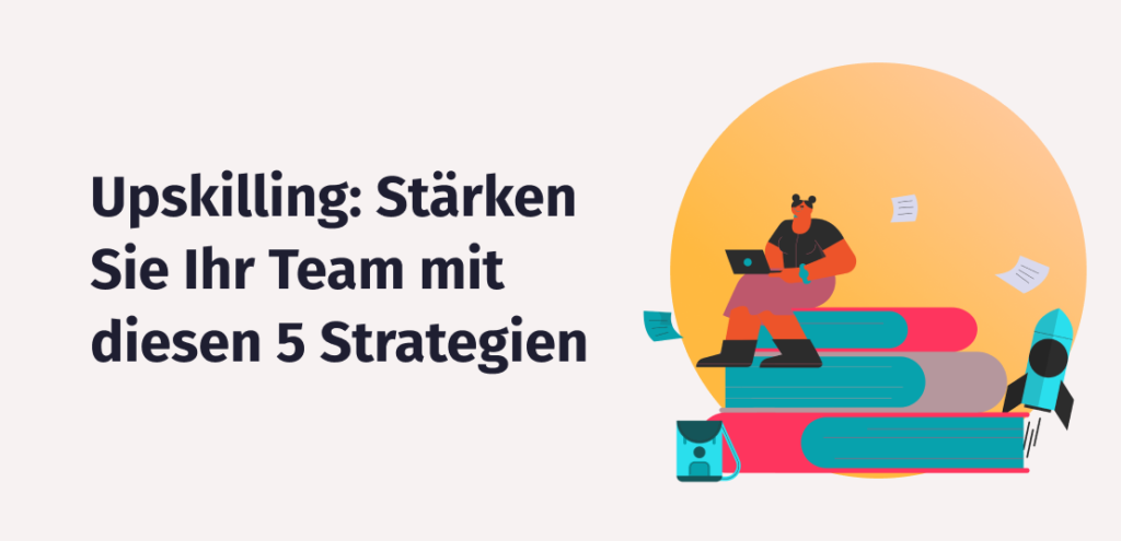 So funktioniert Upskilling in Ihrem Unternehmen | Factorial
